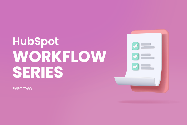 Everything to Know About HubSpot Workflows